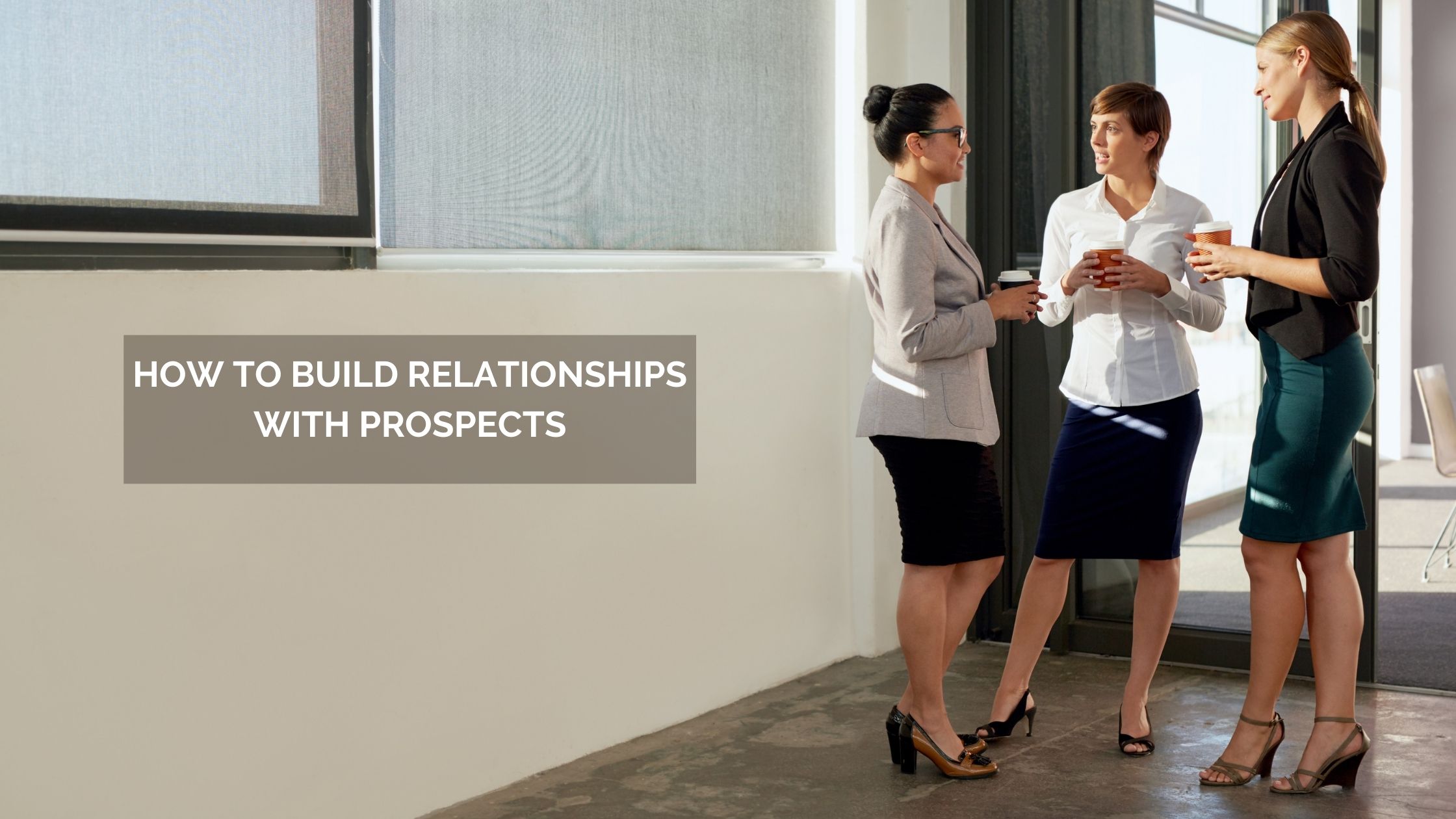 How To Build Relationships with Prospects - Nigel Campbell