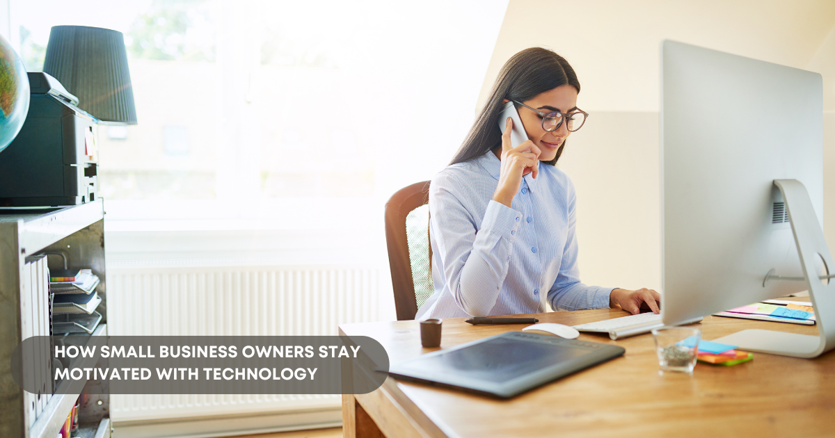 How Small Business Owners Stay Motivated With Technology - Nigel Campbell